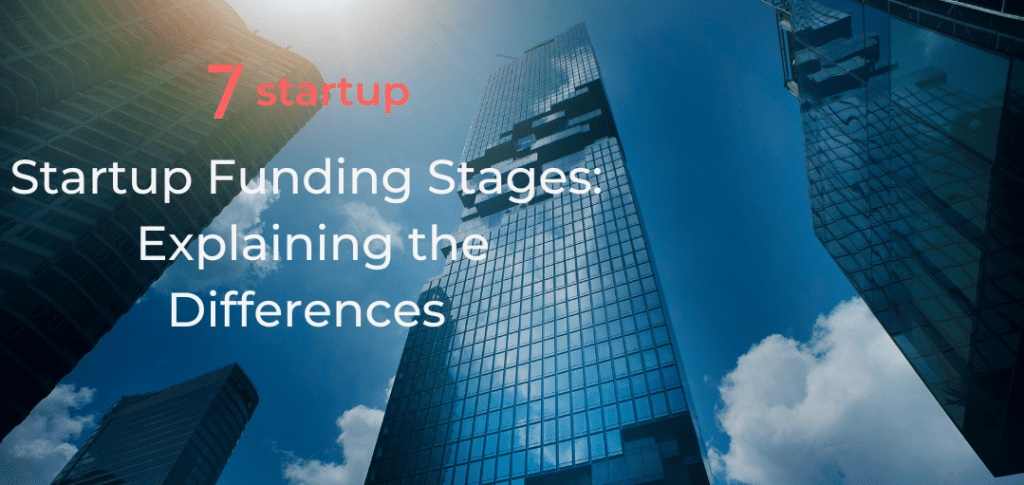 Startup Funding Stages: Explaining the Differences - 7startup
